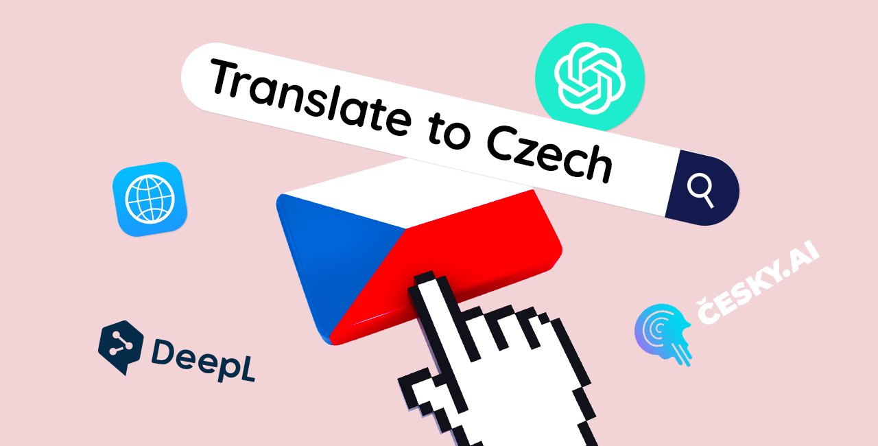 Tech life hacks for expats: The best tools for translating Czech language barriers - Prague ...